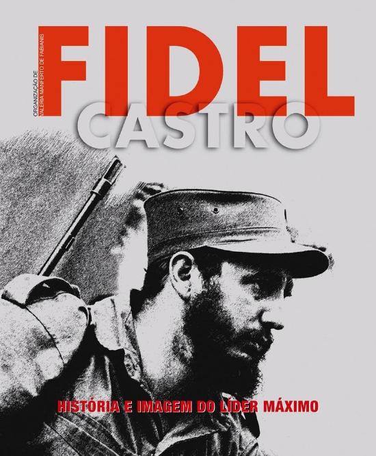 FIDEL CASTRO - HISTORIA E IMAGEM DO LIDER MAXIMO - Livraria NoveSete